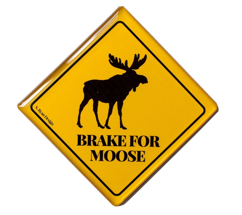 Brake for Moose - the famous highway sign as a magnet exclusively